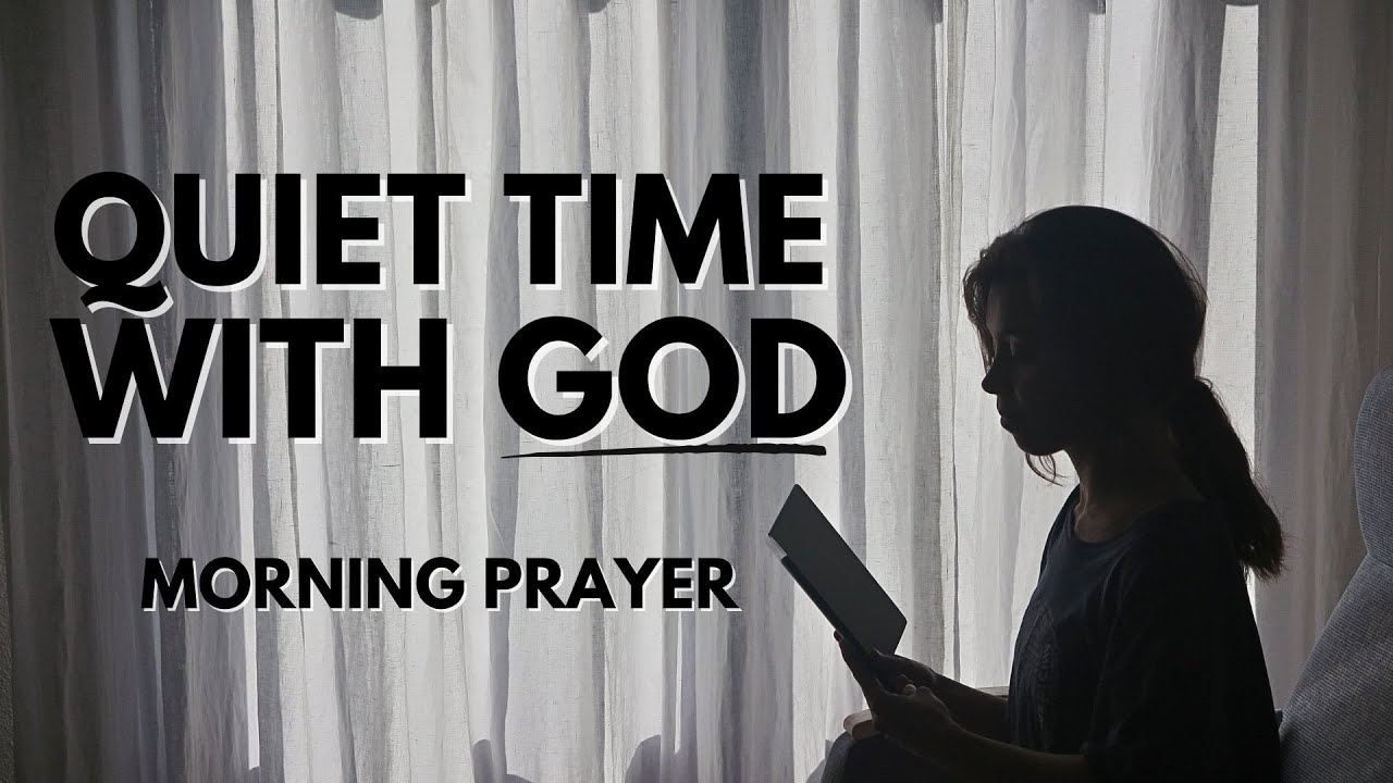 Quite Time With God | Morning Prayer | Jesus | Word of God - YouTube