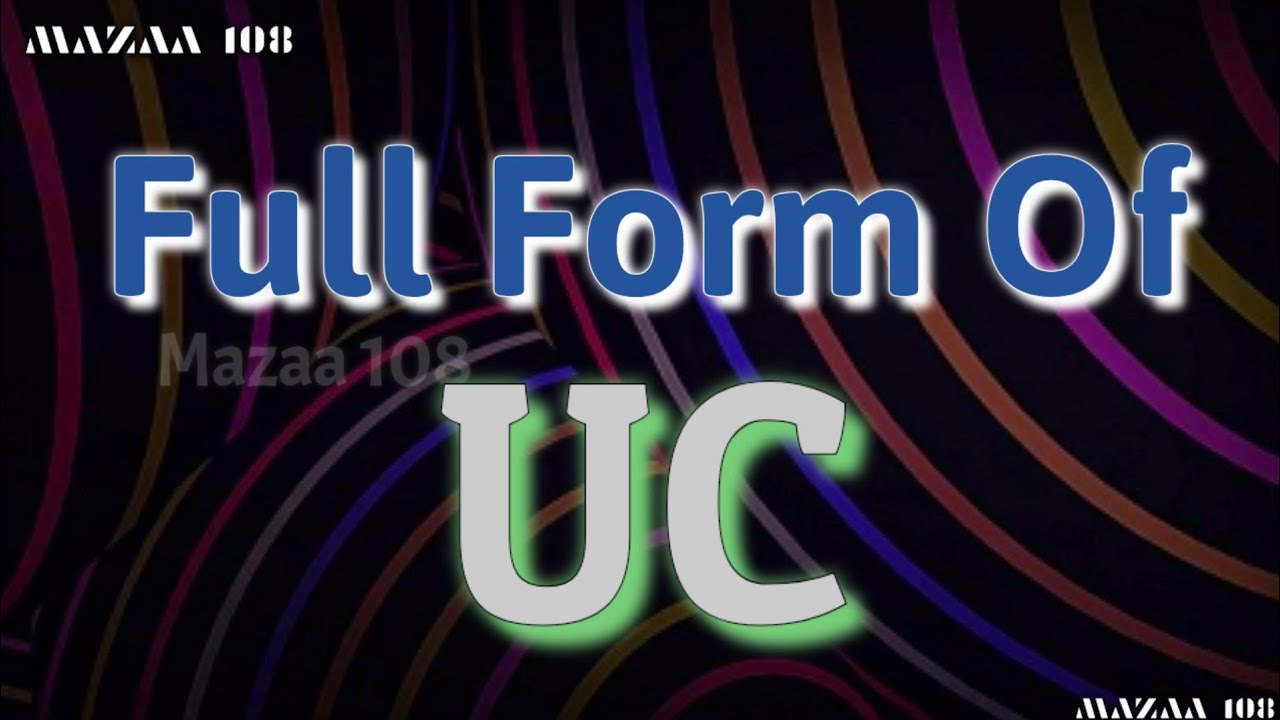 Full Form of UC | UC full form | full form UC | UC means | UC Stands ...
