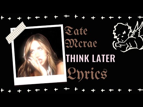 Tate Mcrae - Think Later Lyrics - YouTube