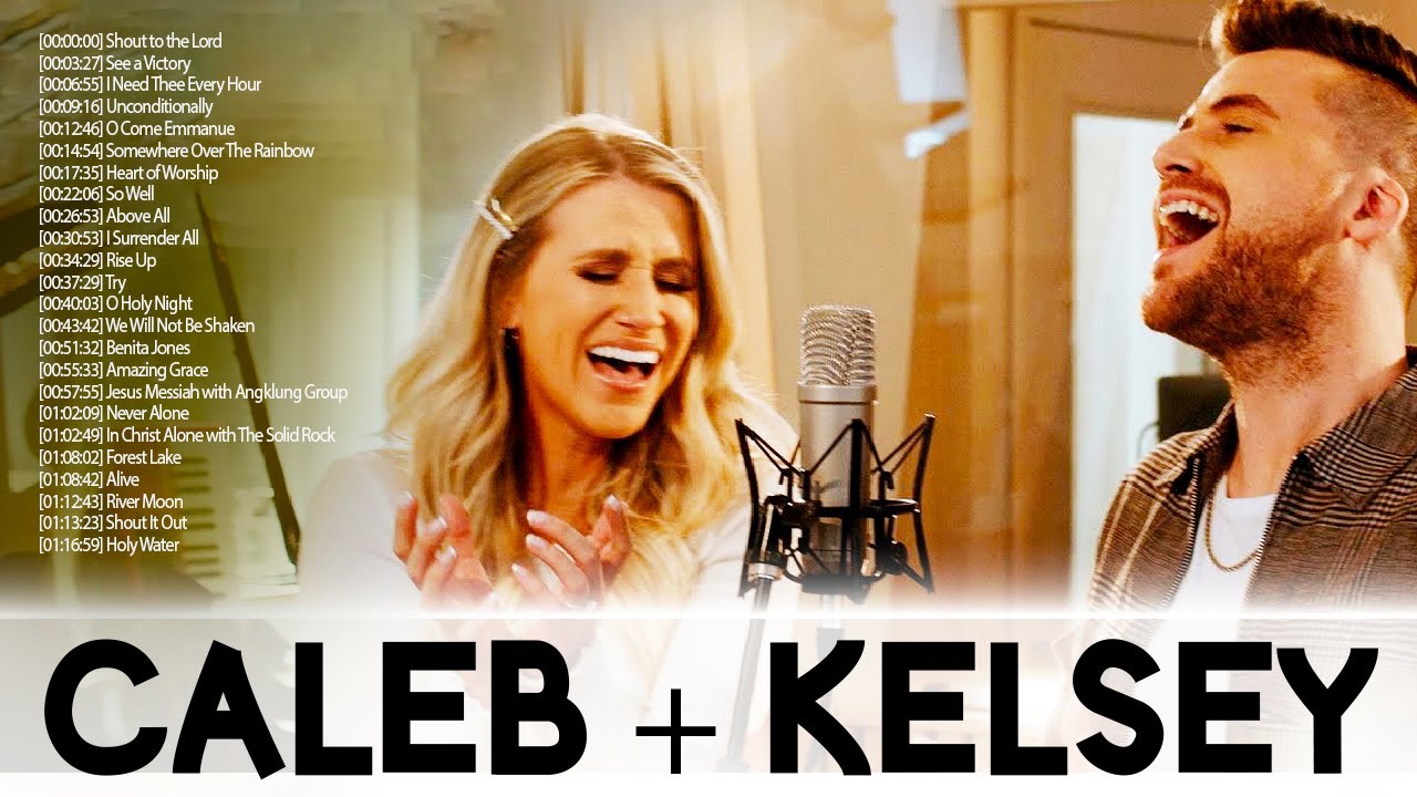 Caleb & Kelsey Worship Christian Songs Best Playlist ♫Most Popular ...