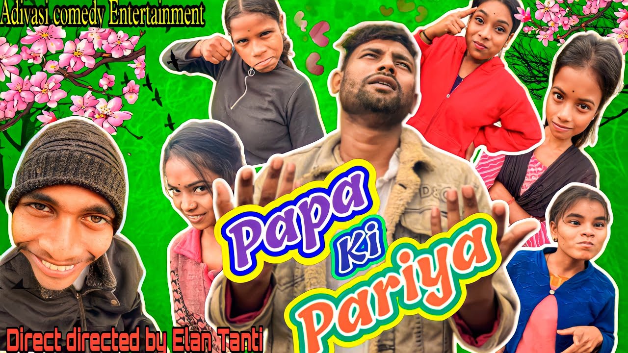 Papa ki Pariya || Adivasi Comedy Entertainment || Directed by Elan ...