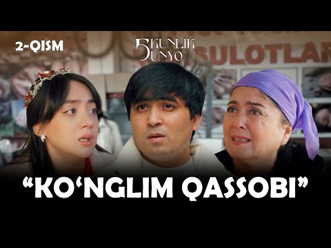 Ko'nglim qassobi... Besh kunlik dunyo (2-qism)