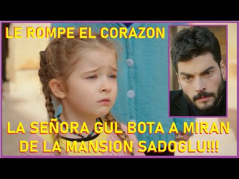 LA SEÑORA GUL BOTA A MIRAN DE LA MANSION SADOGLU!!! HERCAI - CAPITULO ...
