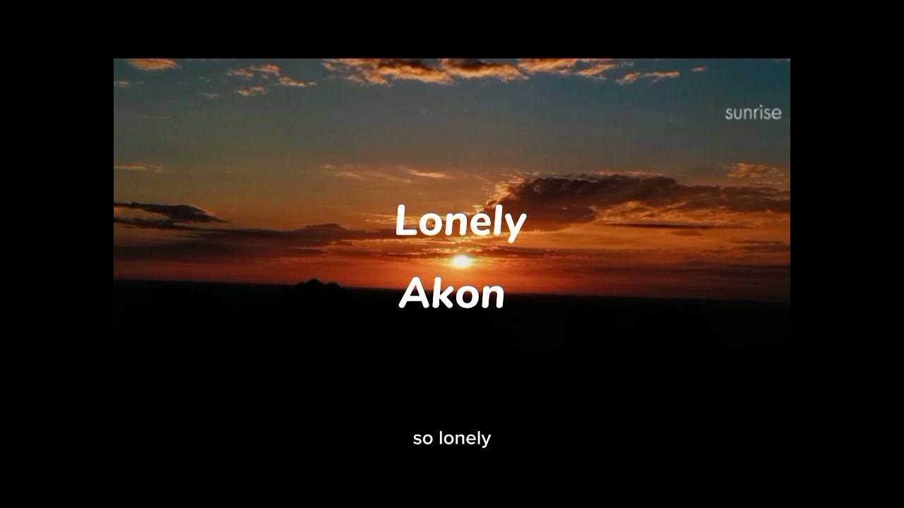 Lonely - Akon (lyrics) - YouTube