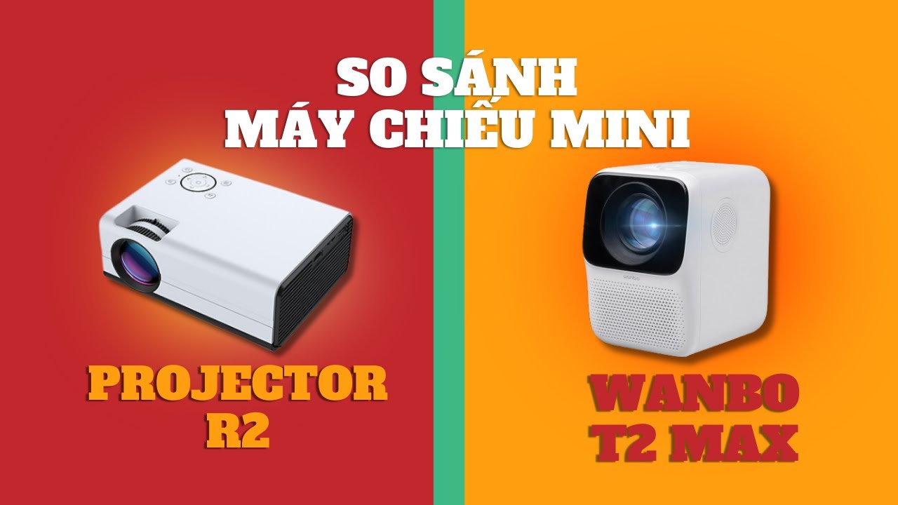 Máy Chiếu Mini Wanbo T2 Max & Projector R2 Full HD Nên Chọn Nào Tốt ...