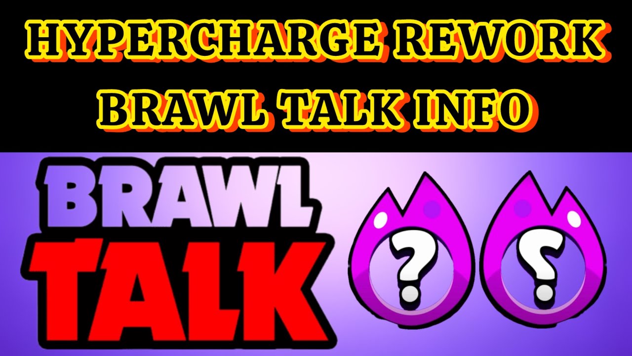 Hypercharge Rework - Brawl Talk Info - Brawl Stars - YouTube