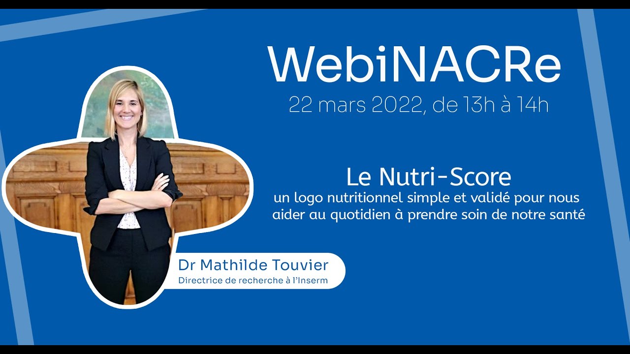 WebiNACRe 1 : Le nutri score avec Mathilde Touvier, 22 mars 2022 - YouTube