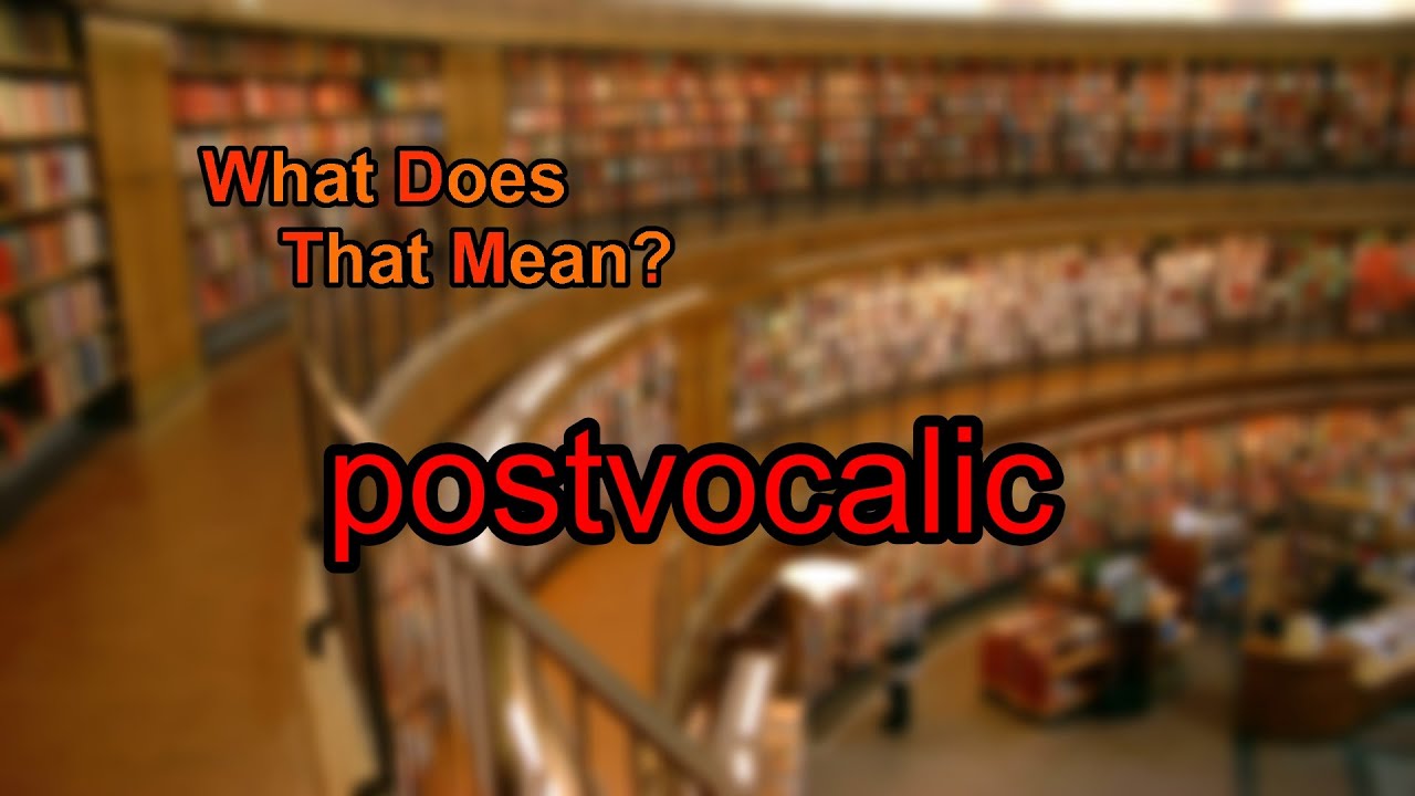 What does postvocalic mean? - YouTube