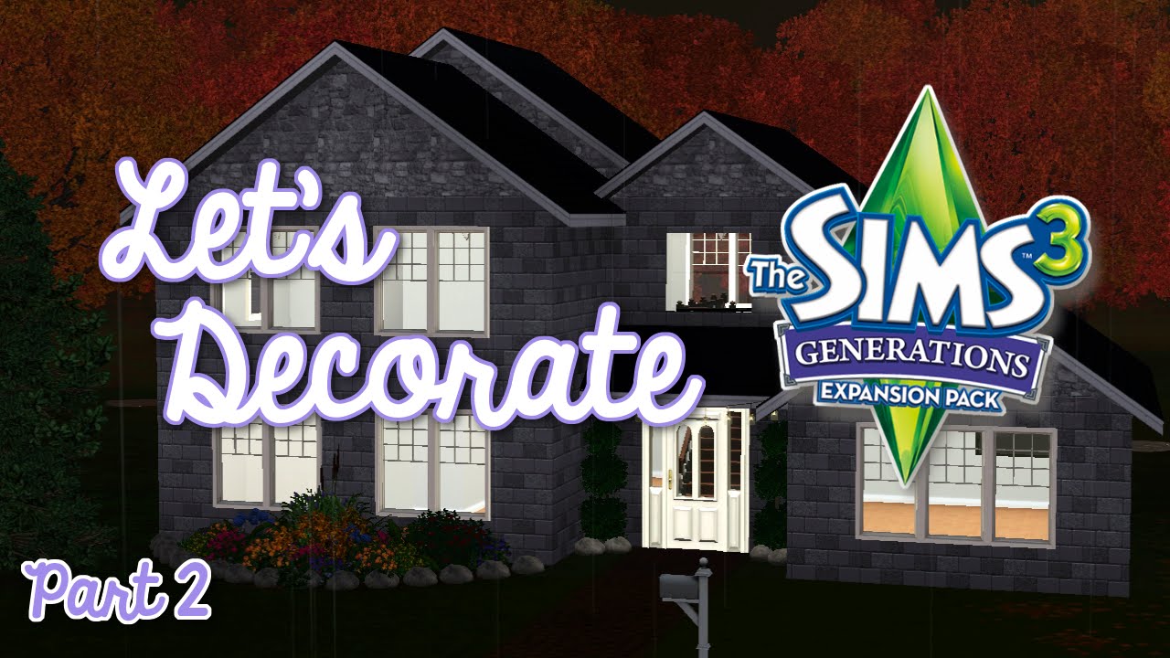 The Sims 3 | Let's Decorate - Generations House (Part 2) - YouTube