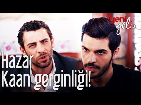 Hazar Kaan Gerginliği! - Yeni Gelin