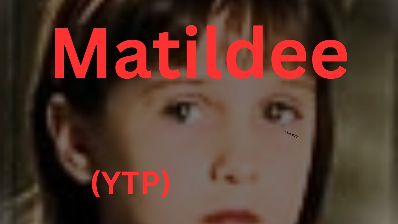 Matildee, A Matilda YTP - YouTube