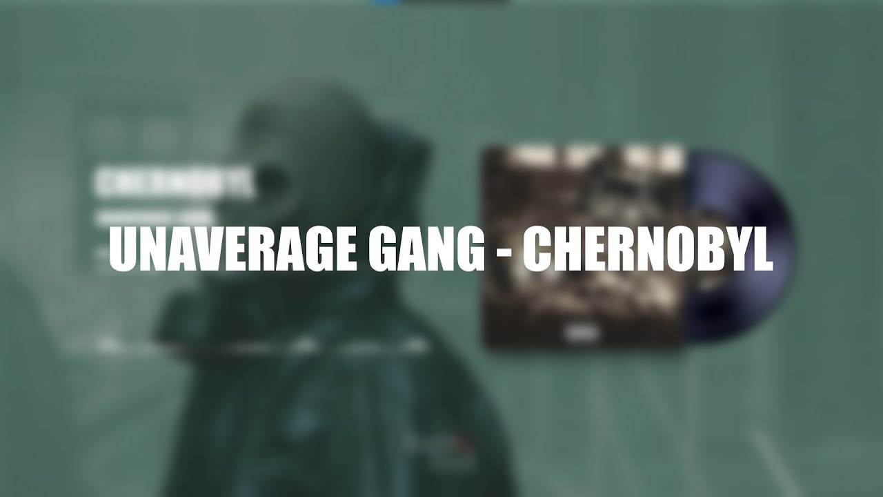UNAVERAGE GANG - CHERNOBYL - YouTube
