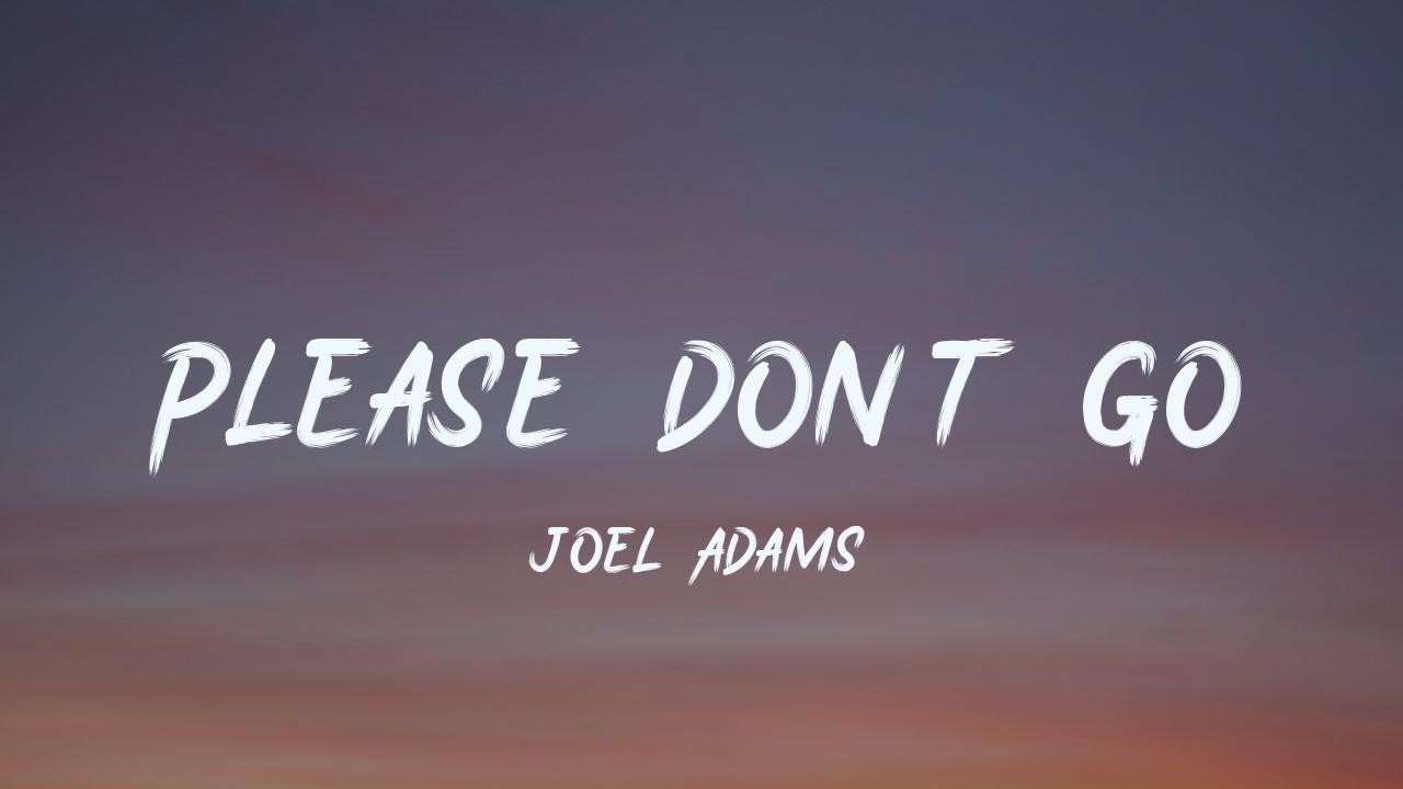 Joel/Adams - Please Don't Go『So please don't go』【動態歌詞Lyrics】 - YouTube