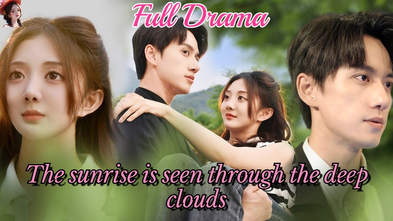 【English drama】💕《THE SUNRISE IS SEEN THROUGH THE DEEP CLOUDS》 ️#drama - YouTube