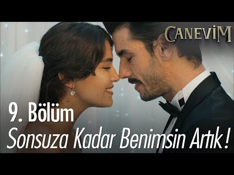 Sonsuza kadar benimsin artık! - Canevim 9. Bölüm