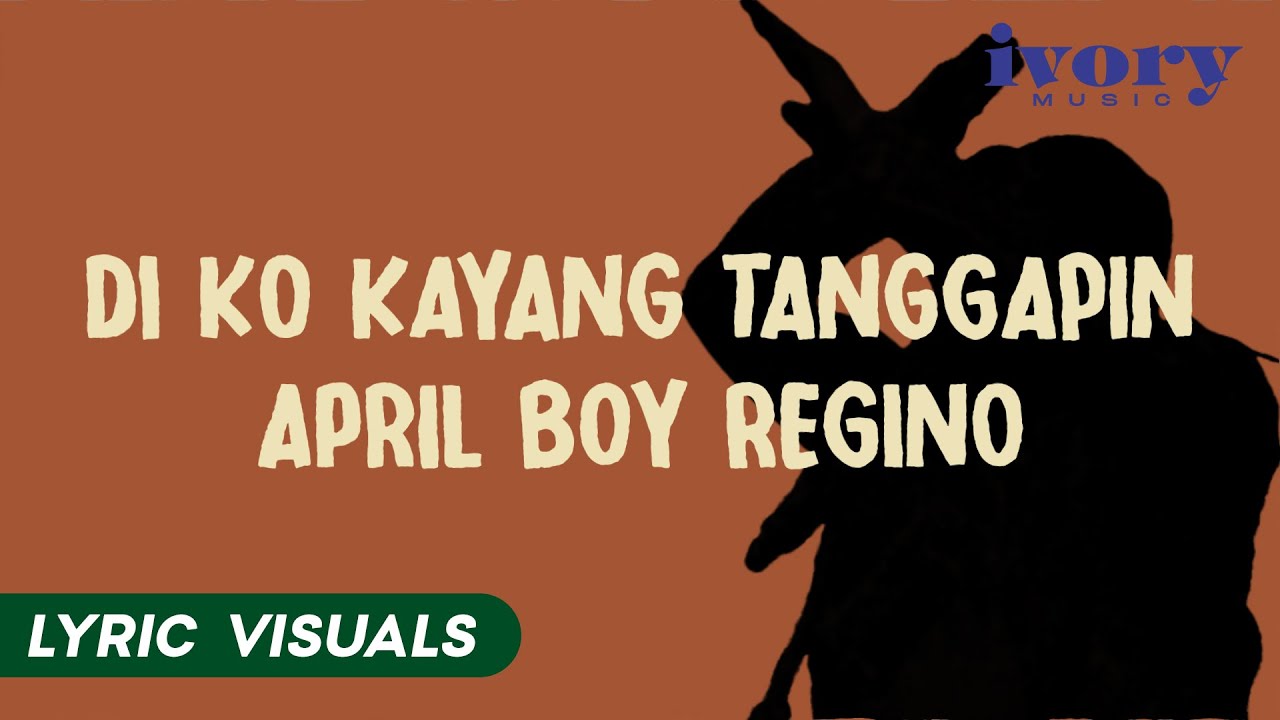 Di Ko Kayang Tanggapin - April Boy Regino (Lyric Visuals) - YouTube