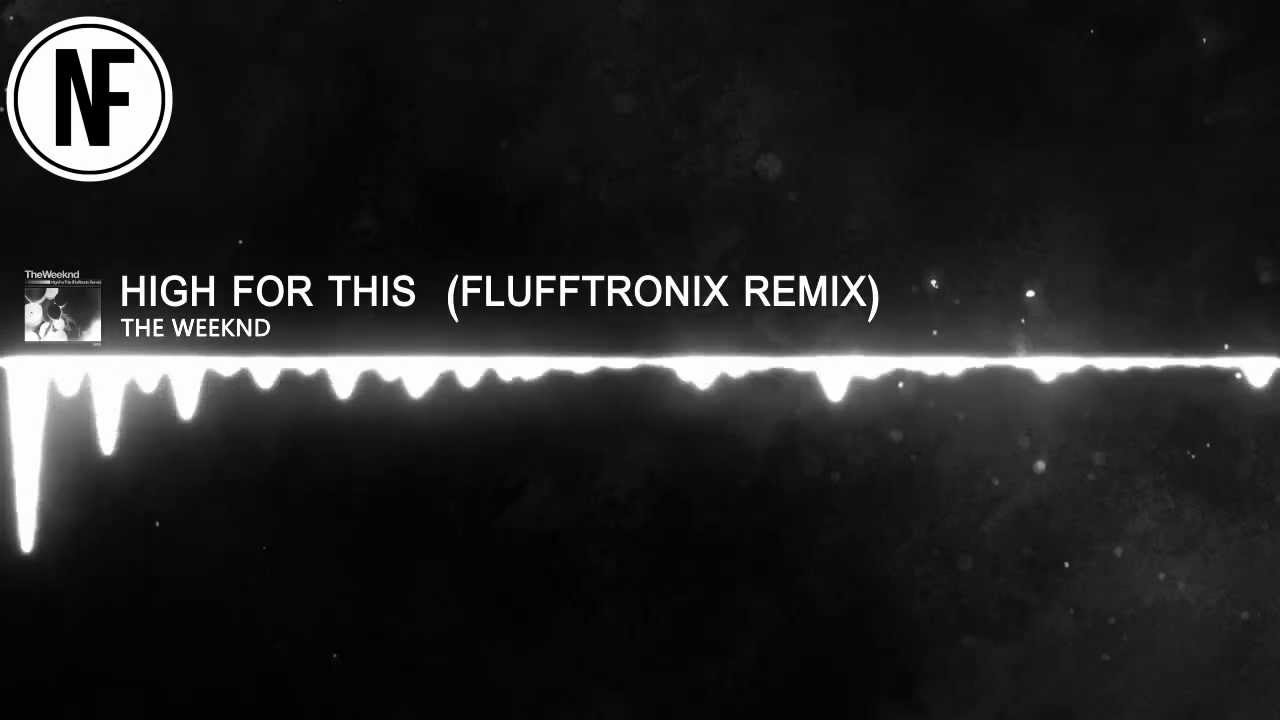 The Weeknd - High For This (Flufftronix Remix) - YouTube Music