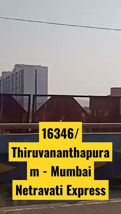 16346/ Thiruvananthapuram - Mumbai Netravati Express near Panvel D - Mart - YouTube