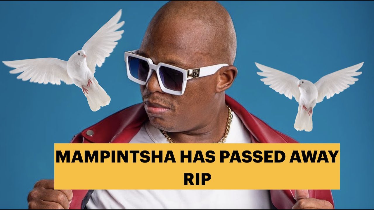 MAMPINTSHA HAS PASSED AWAY. RIP🕊🙏🏾 - YouTube