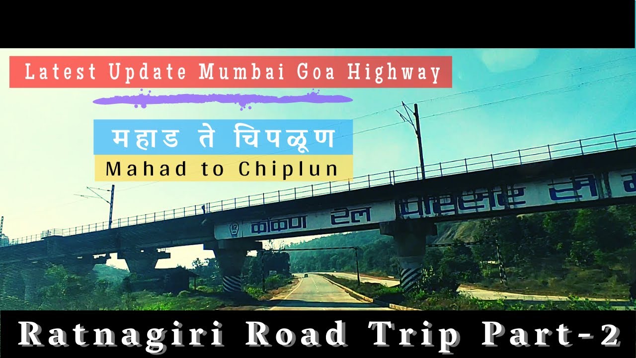 Ratnagiri Road Trip Part-2 | Mahad to Chiplun | Mumbai Goa Highway ...