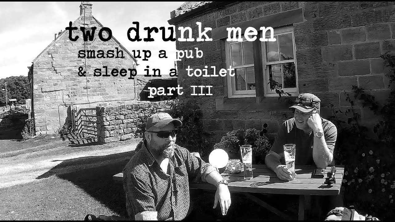 Two Drunk Men Smash Up a Pub & Sleep in a Toilet | Part III - YouTube