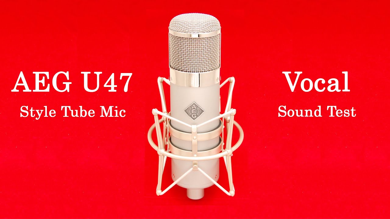 AEG U47 Style Mic Sound Test on Vocals - YouTube