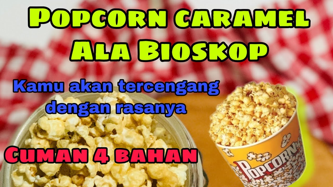 CARA MEMBUAT POPCORN CARAMEL ALA CGV CUMAN PAKE 4 BAHAN KAMU BAKALAN ...