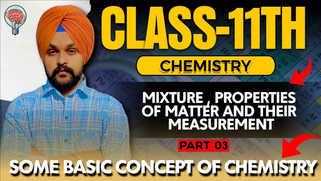 🎯Class 11 Chemistry | Mixture & Properties of Matter Simplified | 🔥Score 100% in Basic Concepts ...