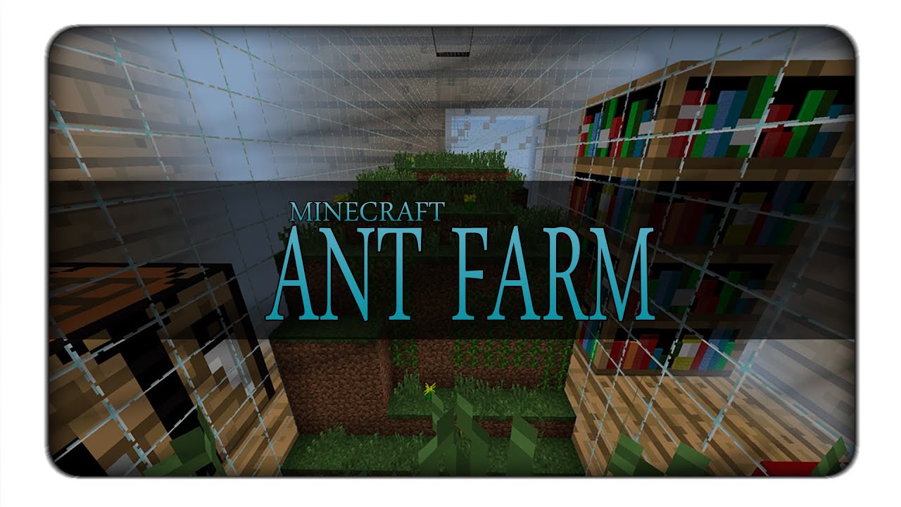 Minecraft ant farm how to complete - vinolasopa