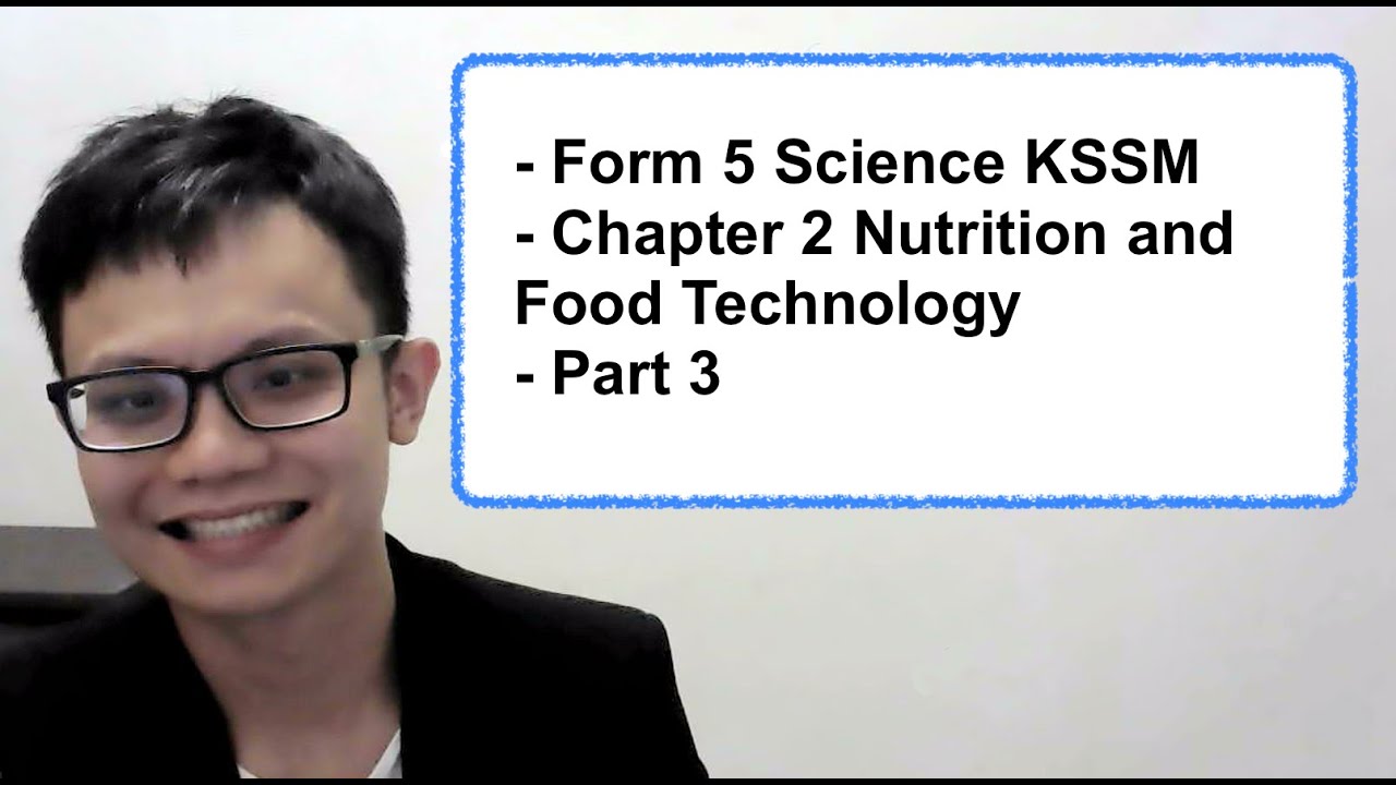 - Form 5 Science KSSM- Chapter 2 Nutrition and Food Technology- Part 3 ...