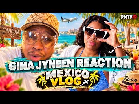 GINA JYNEEN IN MEXICO: EAT, DRINK, REPEAT…HUBBY 🐢 READY FOR HIS CLOSEUP📸👀🍹 | PMTV 💋Reaction