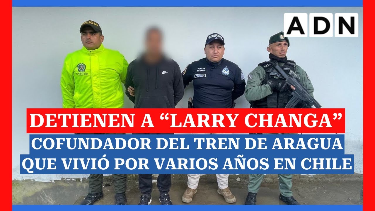 🚨 DETIENEN a cofundador del TREN DE ARAGUA “Larry Changa”, que vivió ...