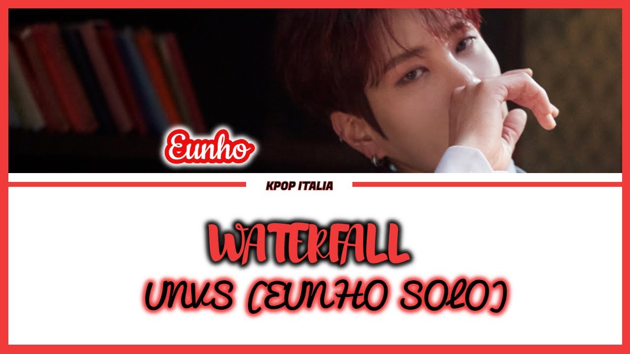UNVS (Eunho Solo) - Waterfall [Sub Ita] - YouTube