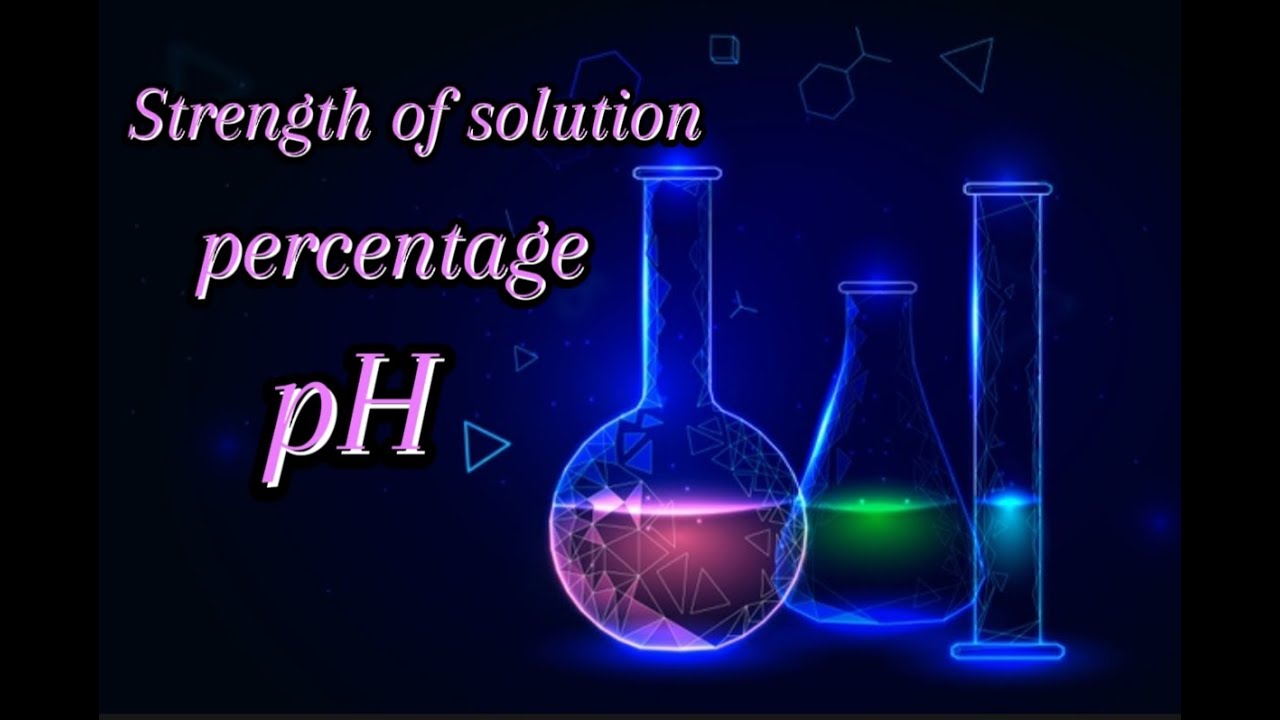 Analytical chemistry||Lec.5||pH||strength of solution||percentage ...