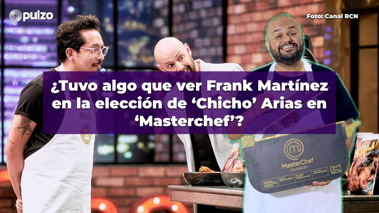 Frank Martínez revela que influyó en elección de famoso de 'Masterchef ...