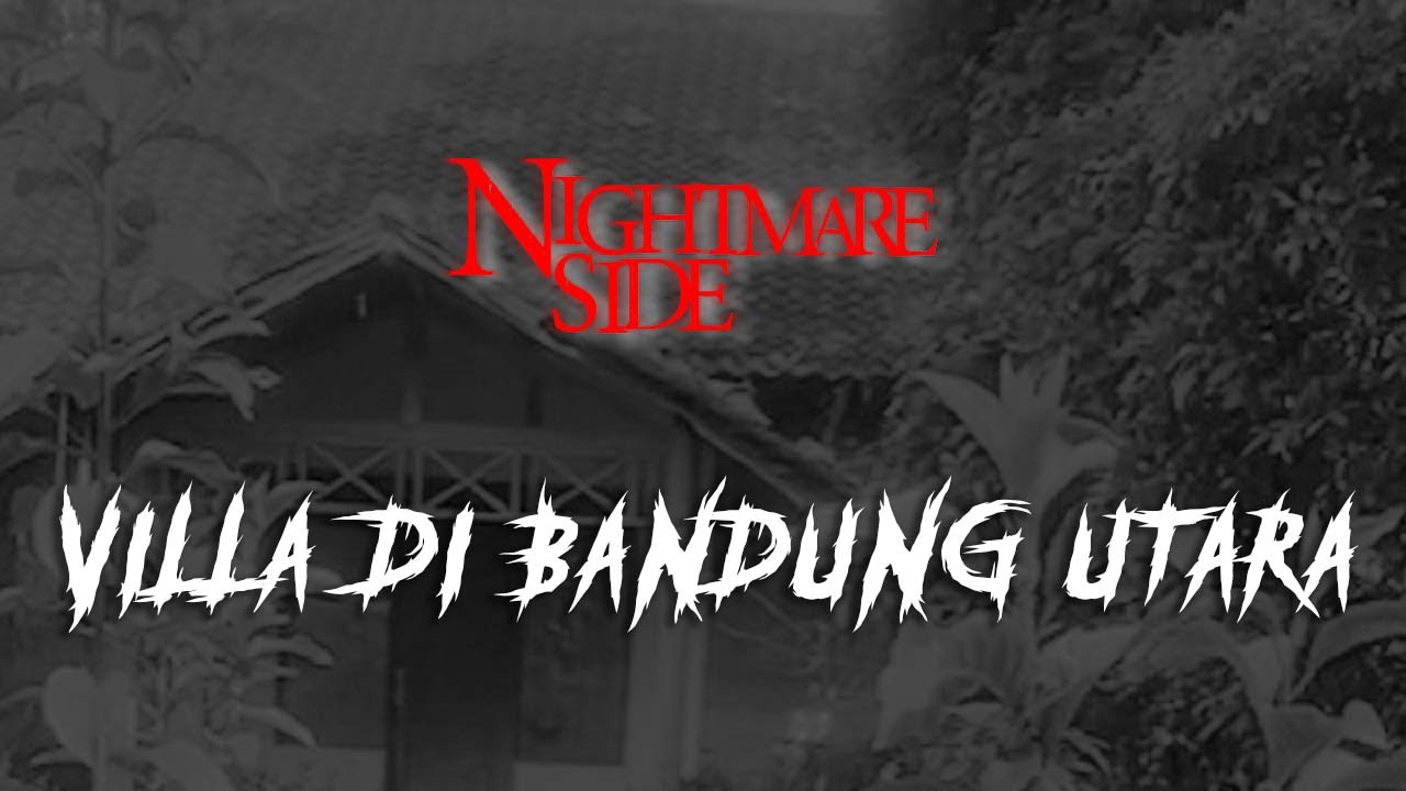 VILLA DI BANDUNG UTARA (NIGHTMARE SIDE OFFICIAL 2024) - ARDAN RADIO ...