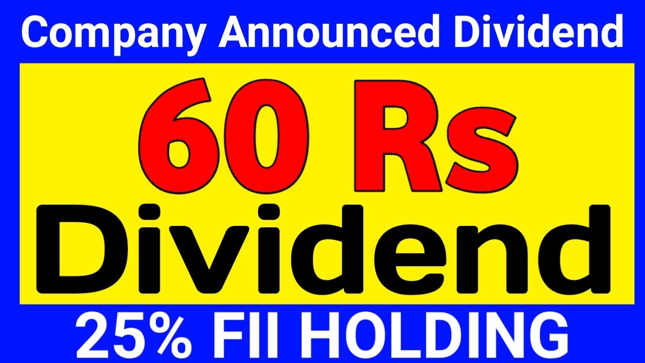 60 Rs dividend company announced dividend Upcoming dividend stocks ...