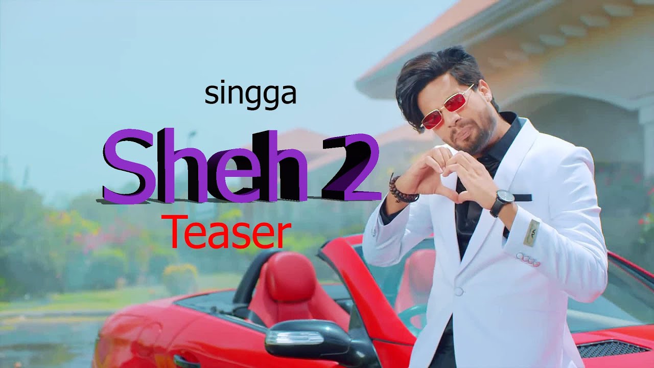 Sheh 2 Singga Ft Ellde Teaser Full Song On 17 Sep 6PM Only Geet MP4 ...