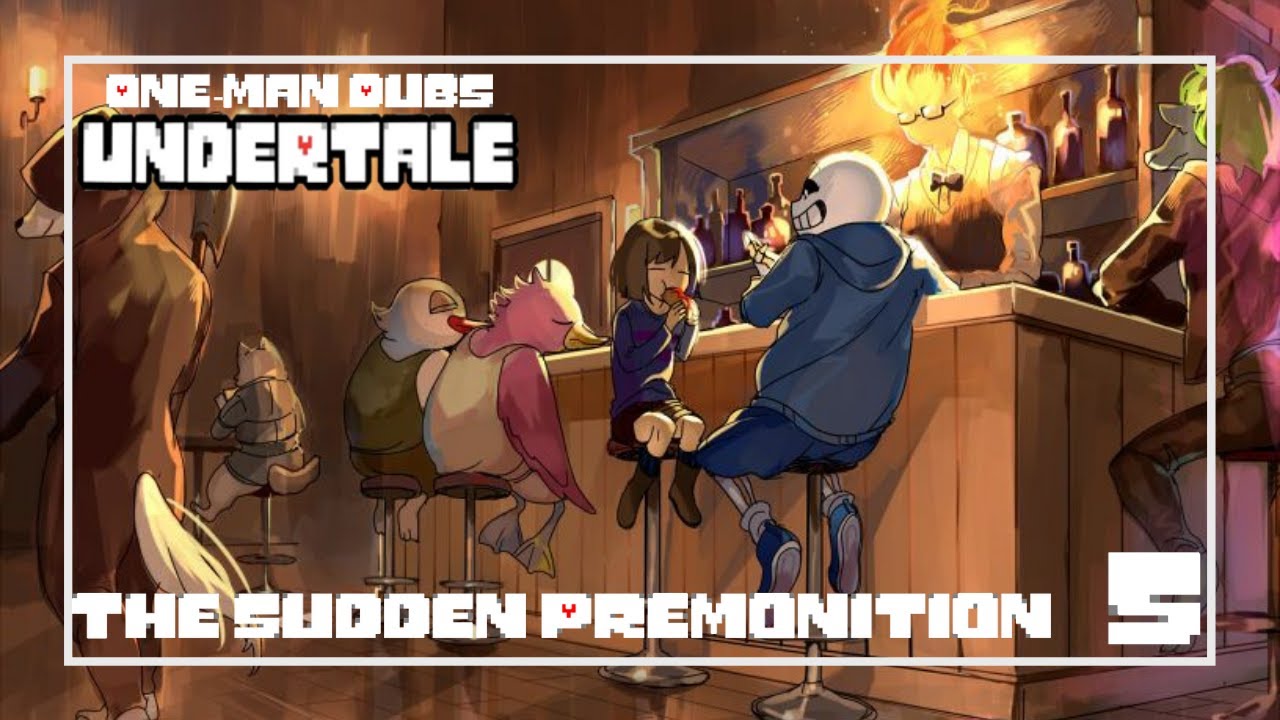 One-Man Dubs | Undertale | Episode 5: The Sudden Premonition - YouTube