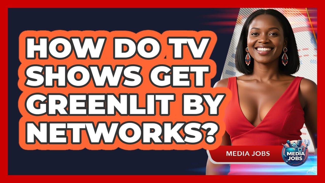 How Do TV Shows Get Greenlit By Networks? - Media Jobs - YouTube