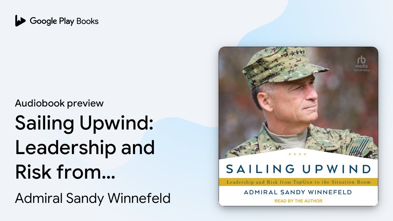 Sailing Upwind: Leadership and Risk from TopGun… by Admiral Sandy ...