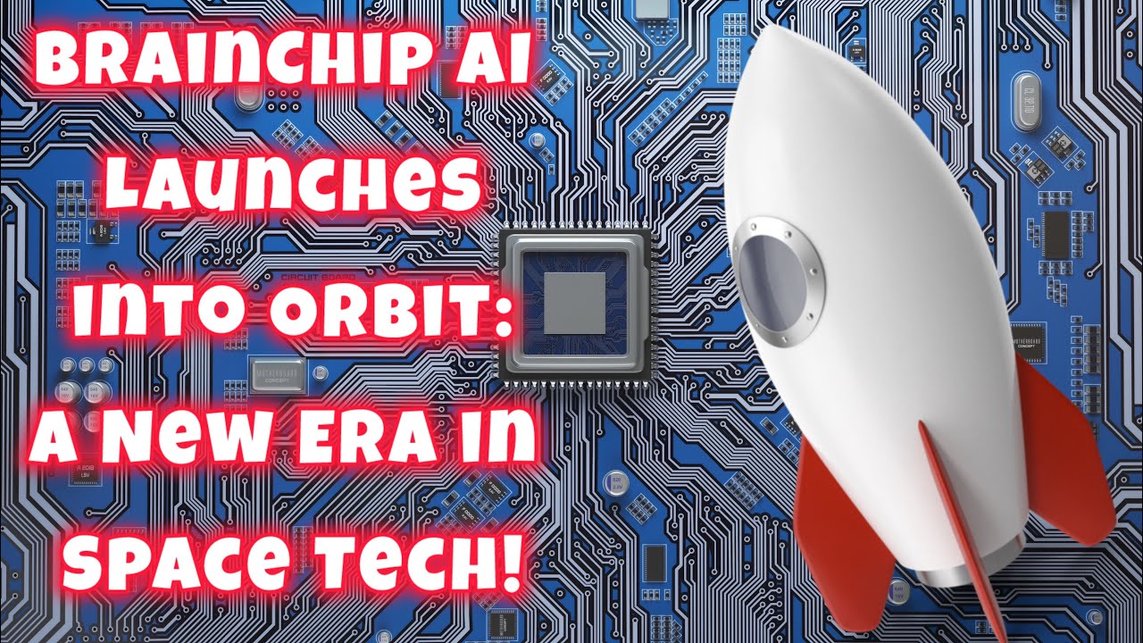 BrainChip Takes AI to Space | Akida's Revolutionary Orbit Launch - YouTube