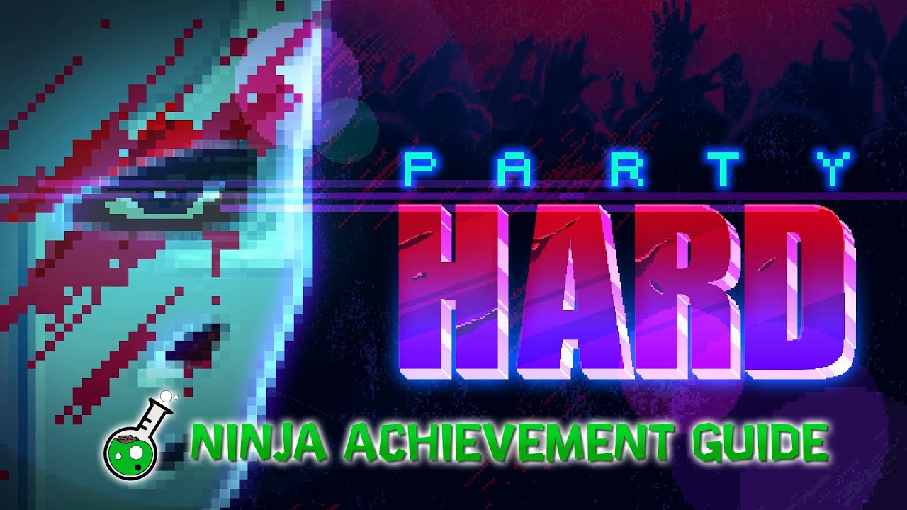 Party Hard - Ninja Achievement Guide - YouTube