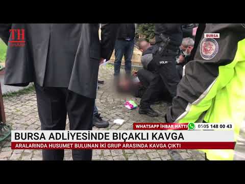 BURSA ADLİYESİNDE BIÇAKLI KAVGA