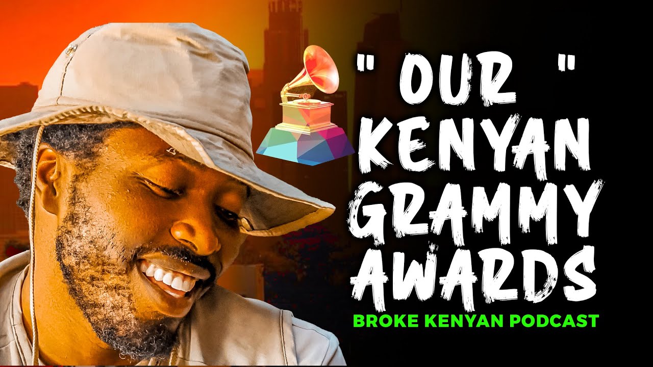 Our Kenyan Grammy Awards | Broke Kenyan Podcast - YouTube