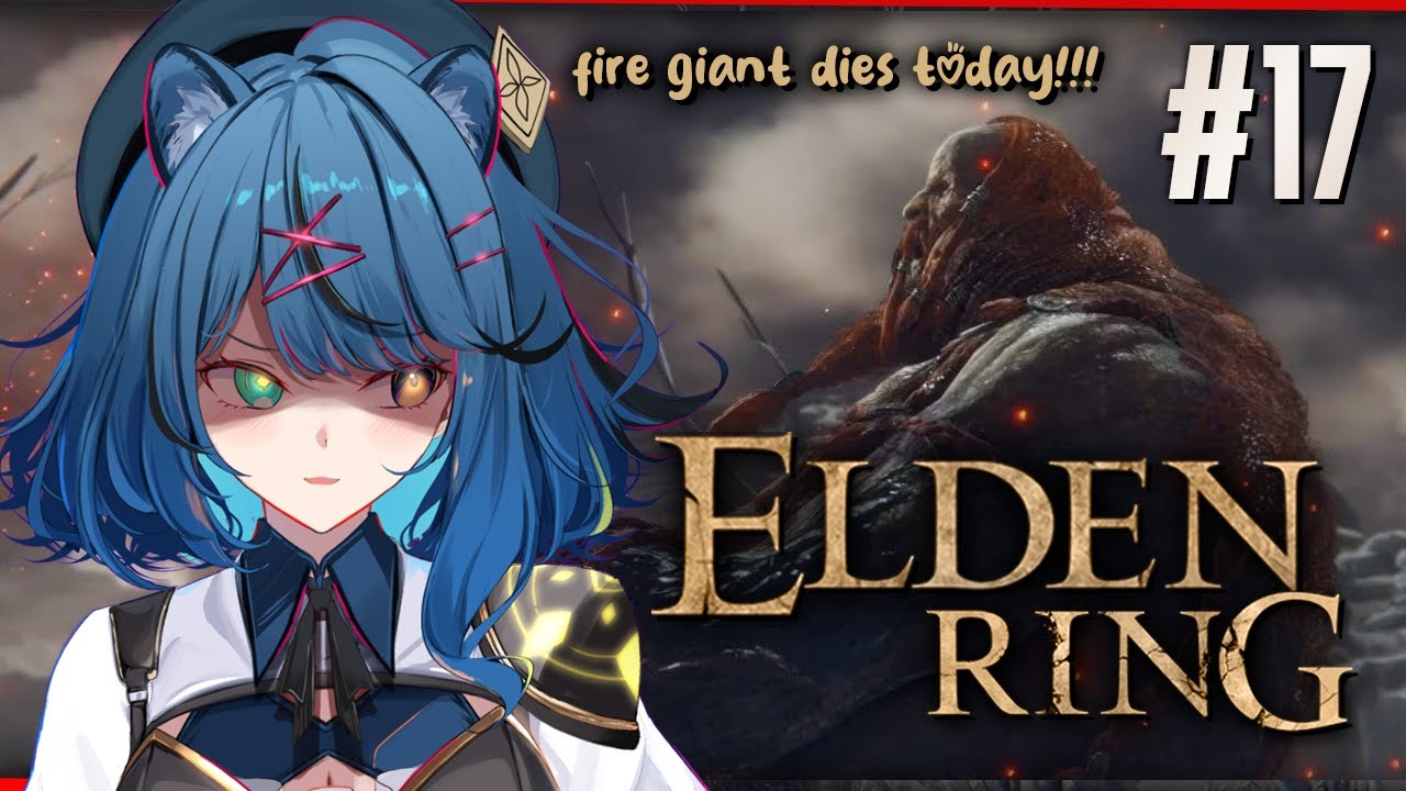 ELDEN RING 】FIRE GIANT GOES DOWN TODAY!! First Playthrough~ 🤓🔧【Mischief.EVE | EVE.EXE】 - YouTube