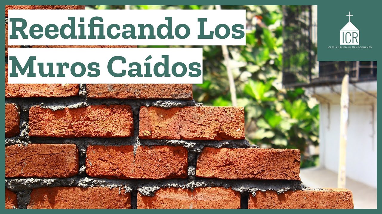 Reedificando Los Muros Caidos - YouTube