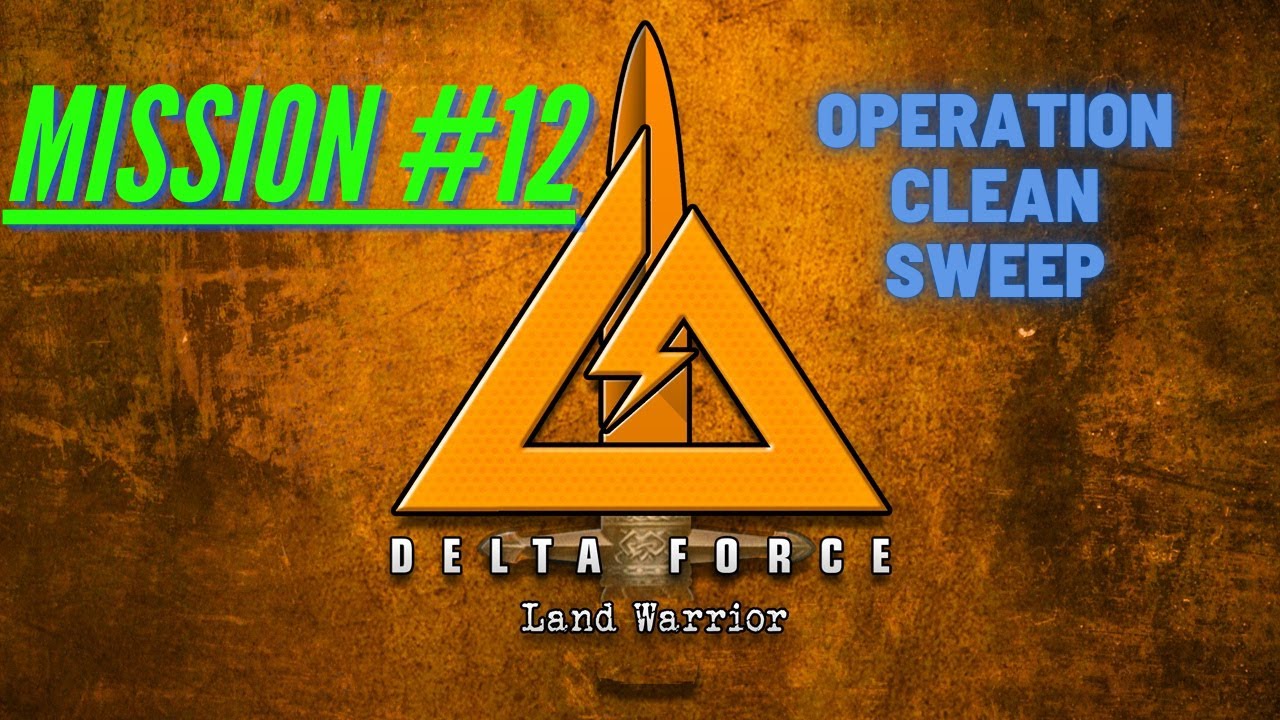 Delta Force Land Warrior - Operation Clean Sweep - Mission 12 - YouTube