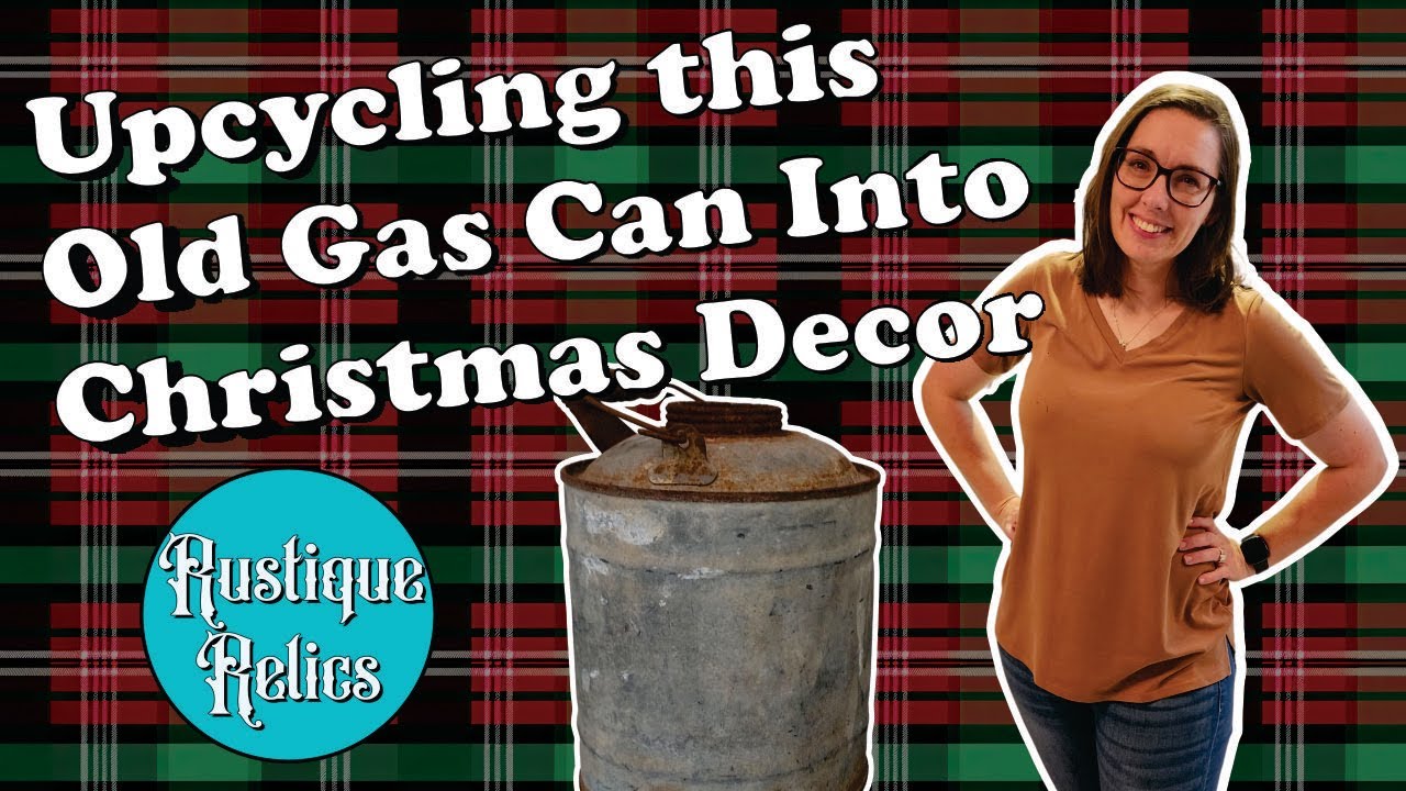 How to Upcycle an Old Gas Can into Festive Christmas Decor with Chalk ...