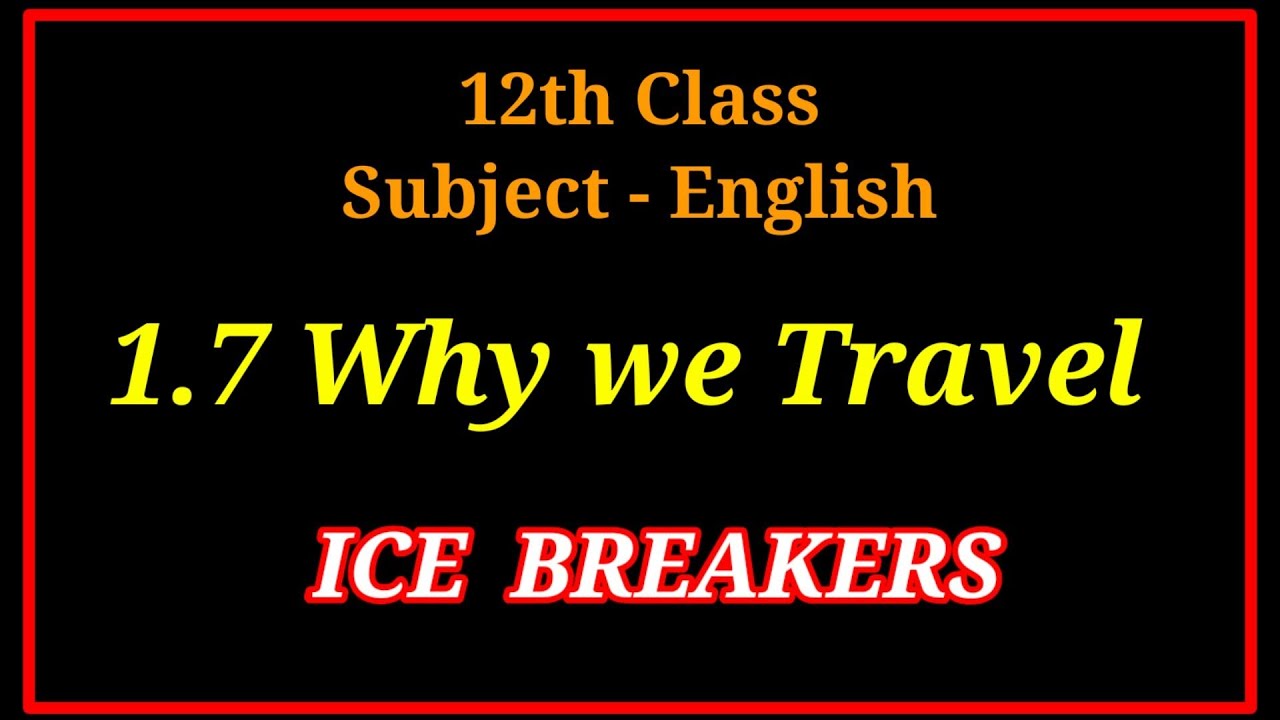 1.7 Why We Travel Ice Breakers 12th std English | why we travel ice ...